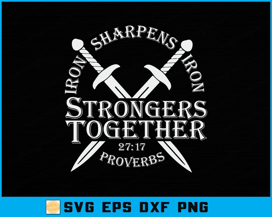 Stronger Together – Iron Sharpens Iron SVG PNG | Proverbs 27:17 Bible ...