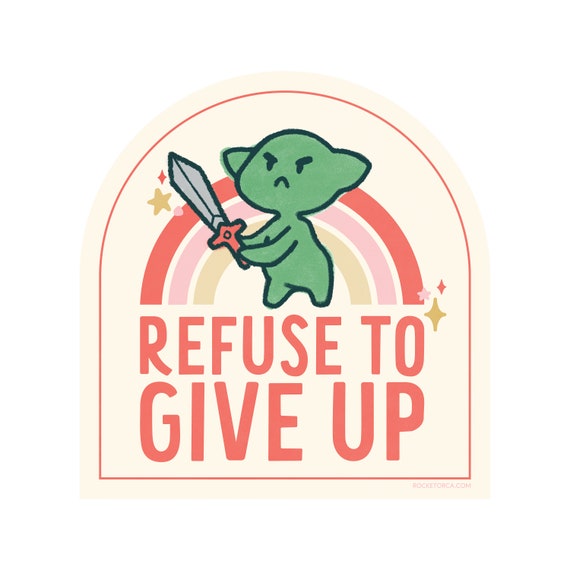 Refuse to Give up Sticker - Etsy