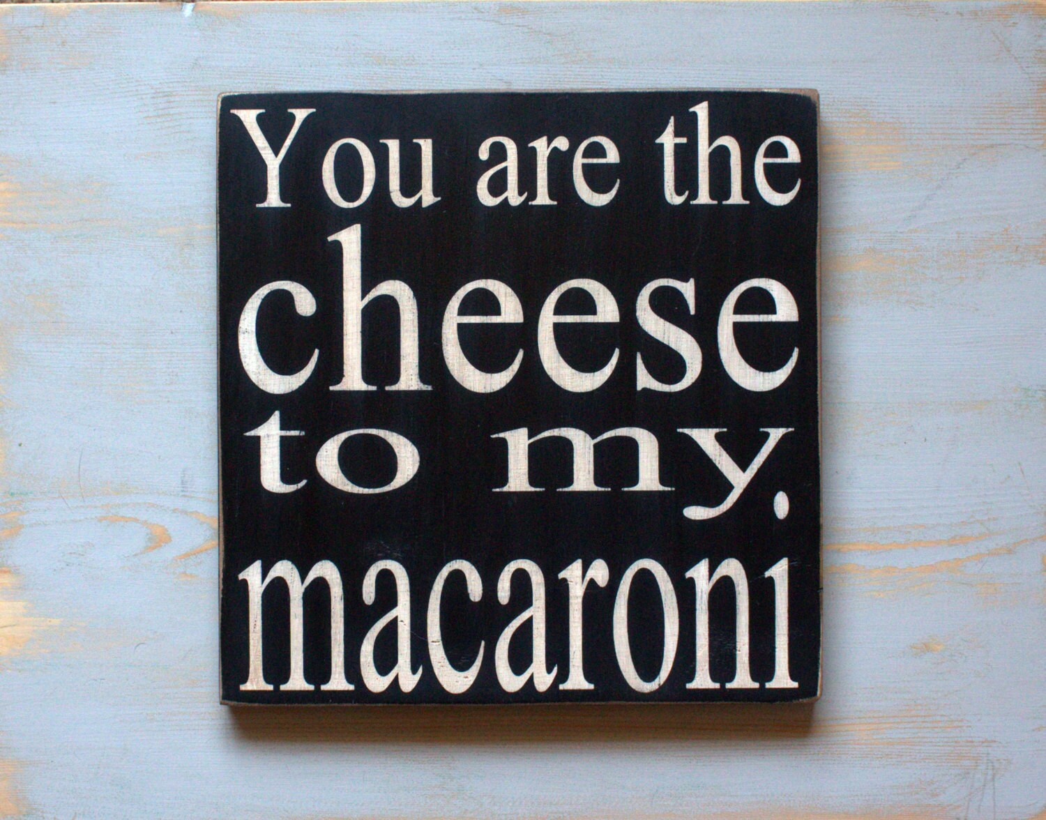 You Are the Cheese to My Macaroni Painted Wood Sign Mac and - Etsy UK