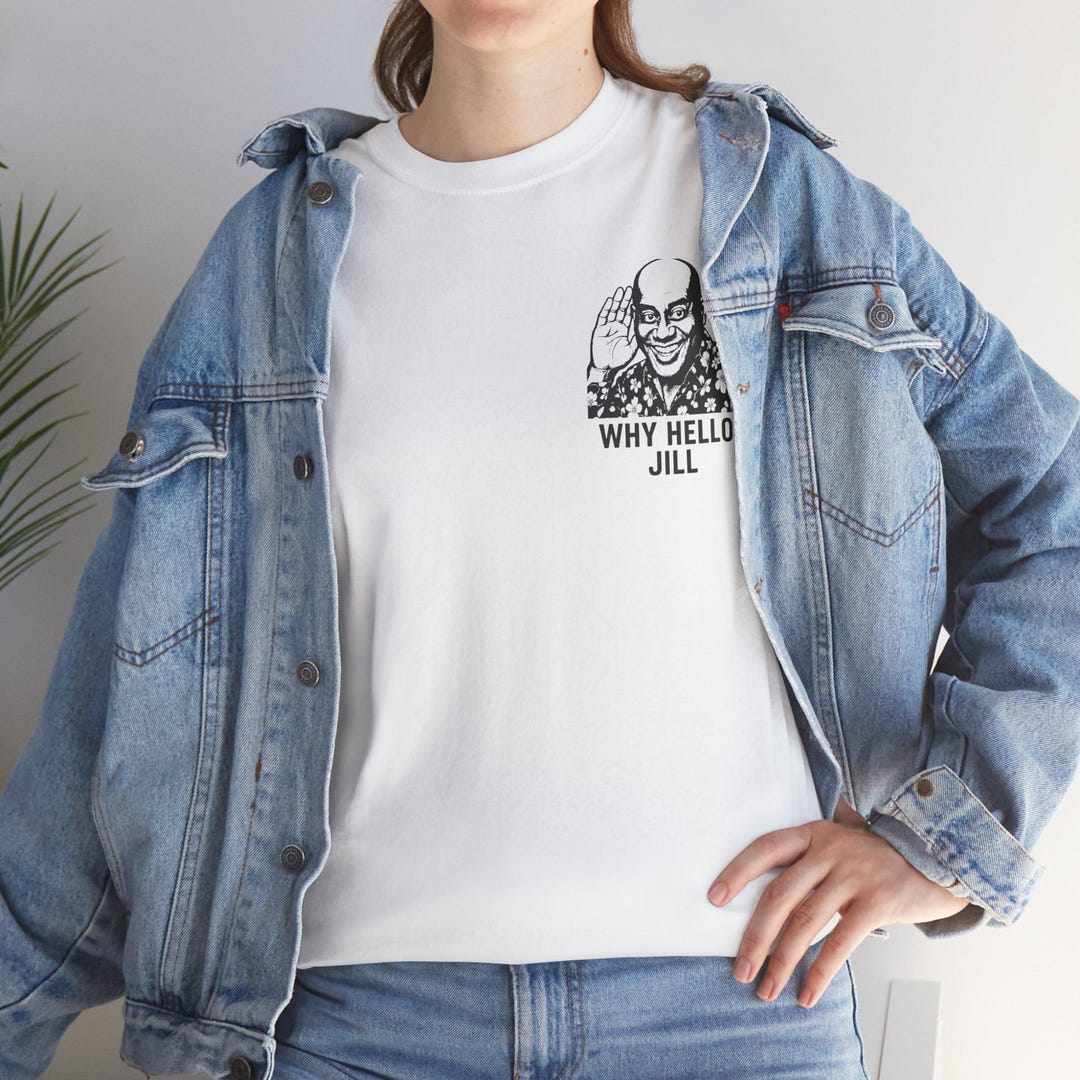 Why Hello Jill T-shirt Funny Meme Viral T Shirt - Etsy