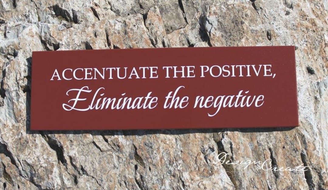 Wood Sign - Accentuate the Positive, Eliminate the Negative - Custom ...