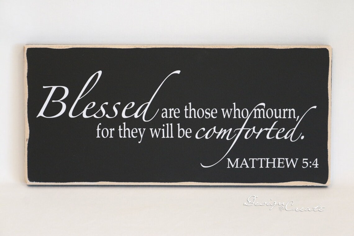 Custom Sign - Bible Verse Sign - Blessed Are Those Who Mourn, for They ...