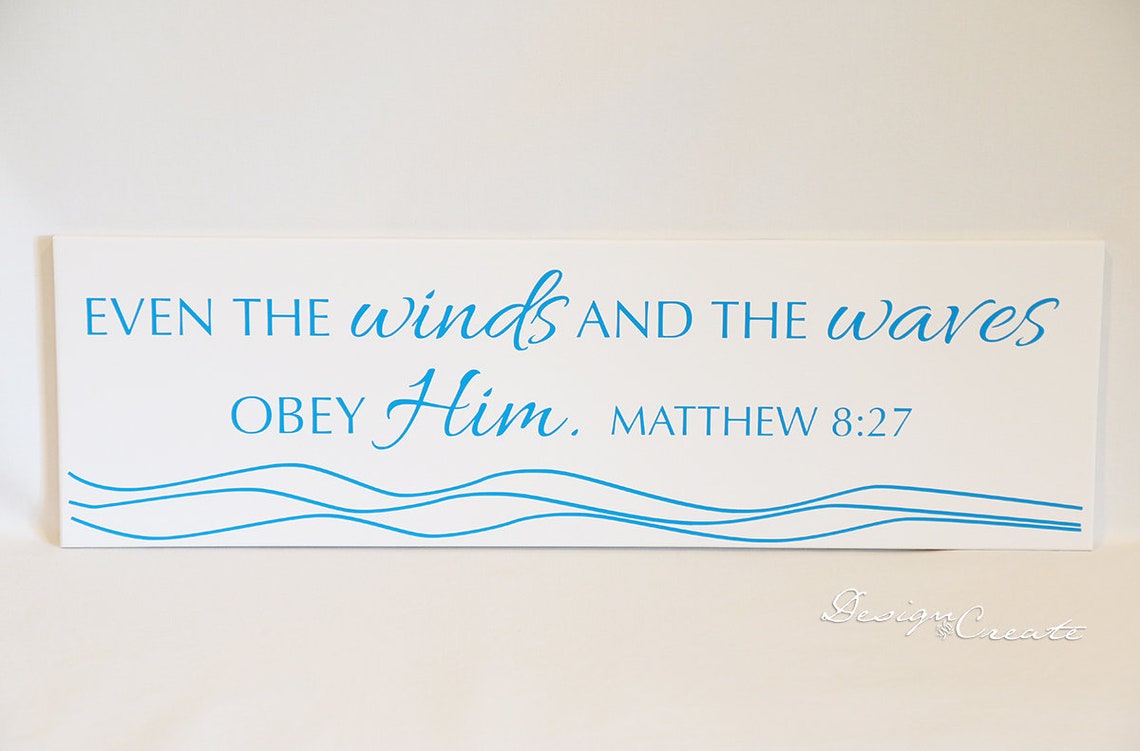 Custom Sign Bible Verse Sign Even the Winds and the Waves - Etsy