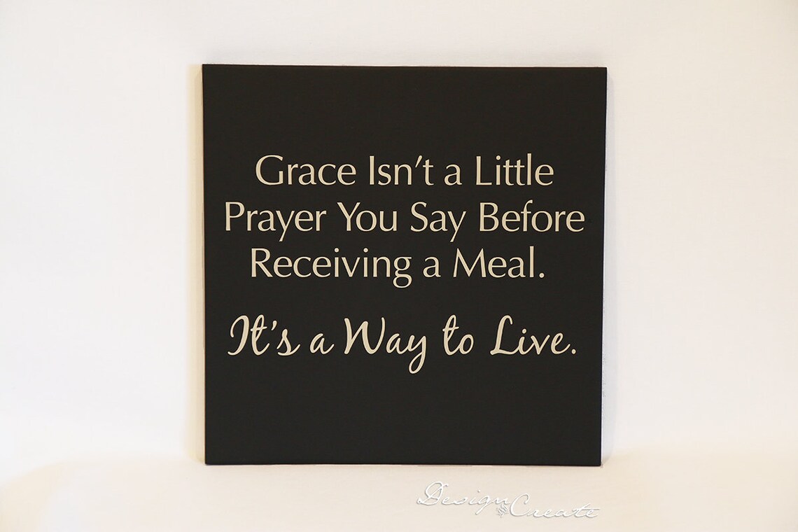 Custom Wood Sign - Grace Isn't a Little Prayer You Say Before Receiving ...