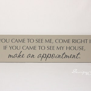 Funny Wood Sign - If You Came to See Me, Come Right In. If You Came to ...