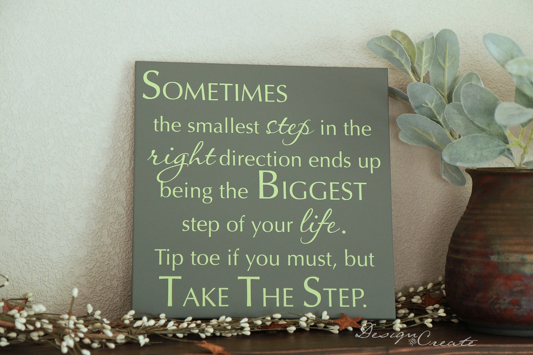 Custom Wood Sign - Sometimes the Smallest Step in the Right Direction ...