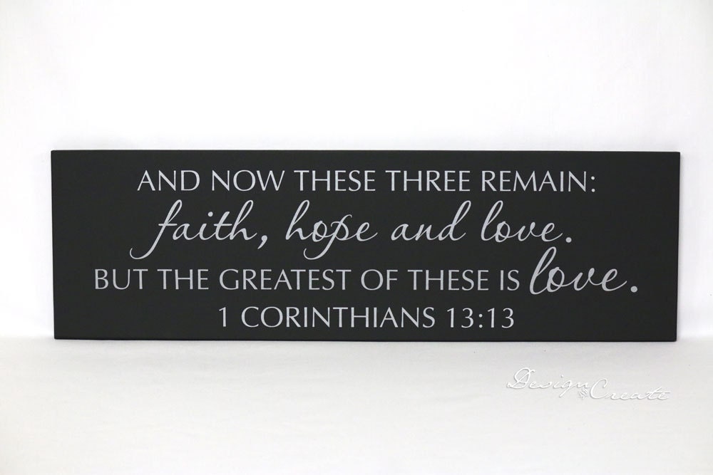 Wood Sign - and Now These Three Remain Faith Hope and Love... 1 ...