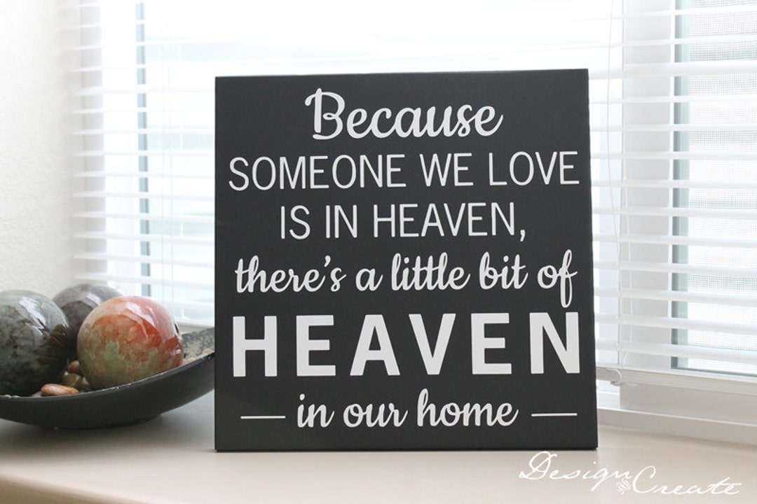 Sign Because Someone We Love is in Heaven There's a Little Bit of ...