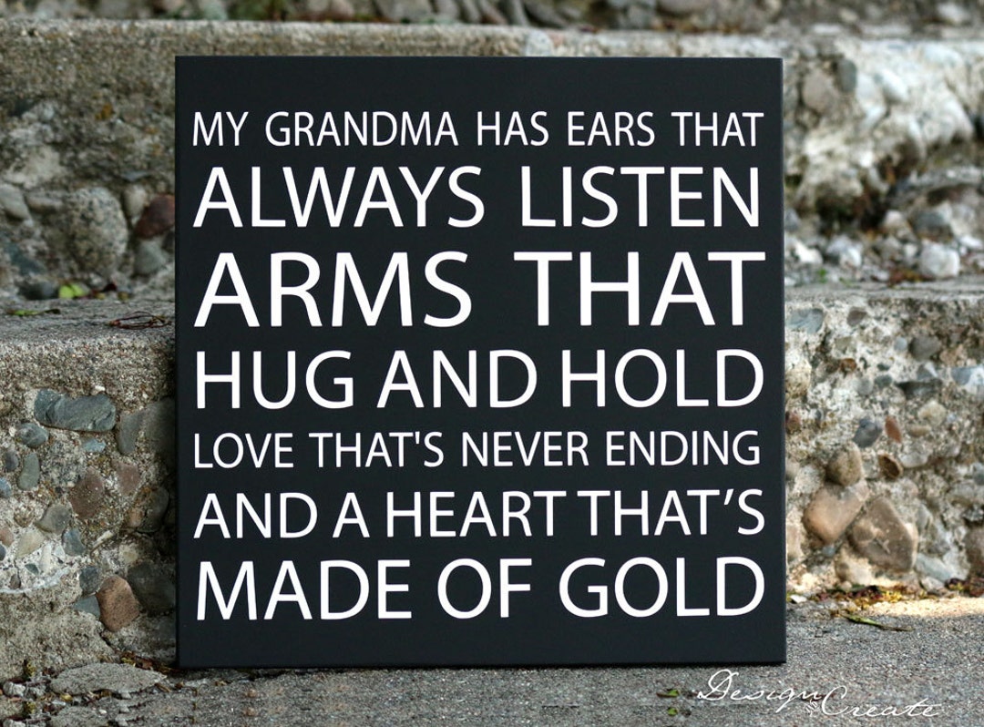 Custom Sign - My Grandma Has Ears That Always Listen Arms That Hug and ...
