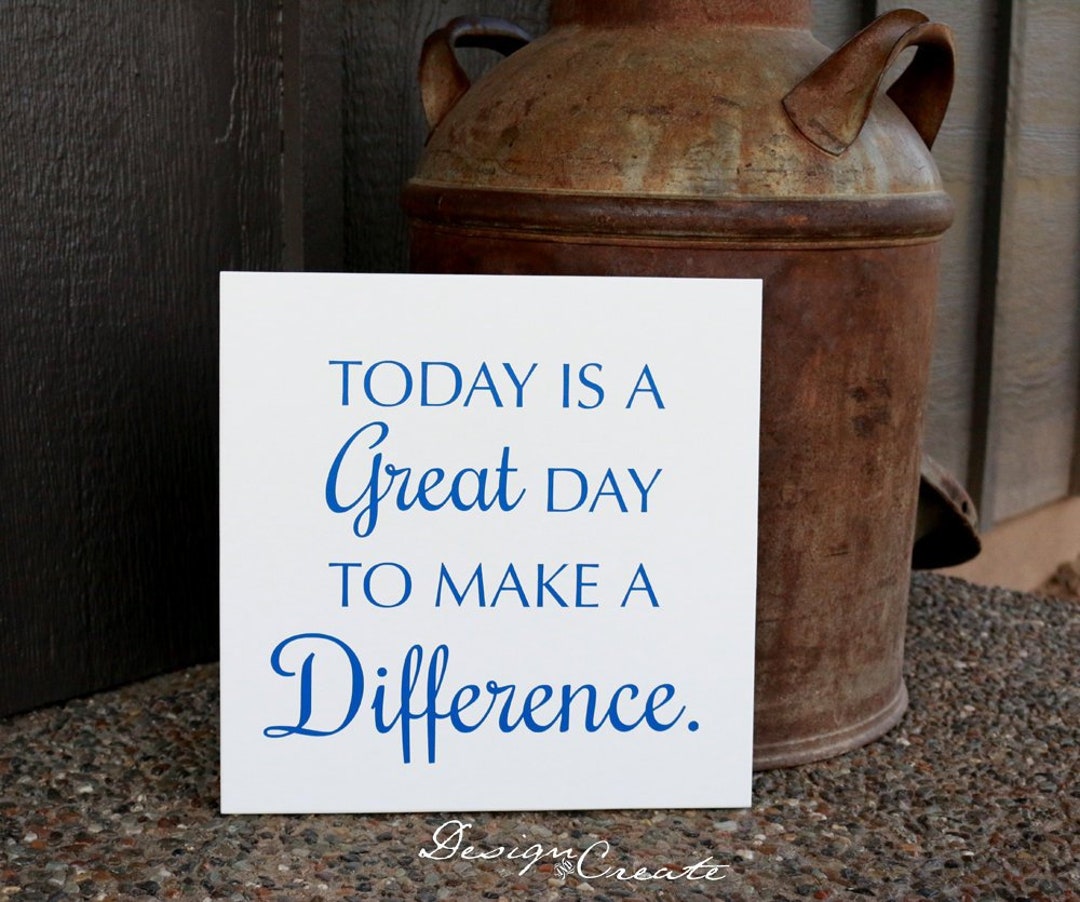 Wood Sign - Today is a Great Day to Make a Difference - Square Custom ...