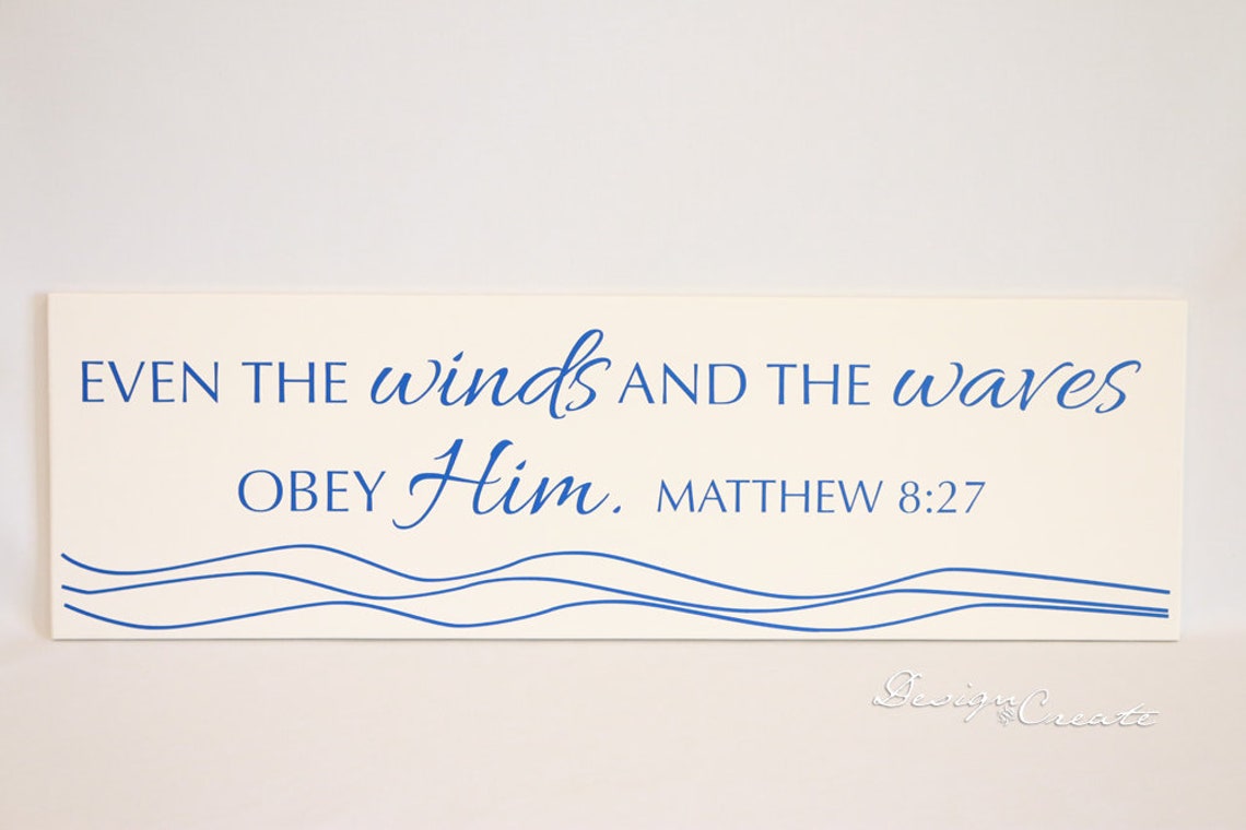 Custom Sign Bible Verse Sign Even the Winds and the Waves - Etsy