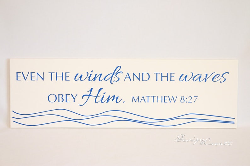 Custom Sign - Bible Verse Sign - Even the Winds and the Waves Obey Him ...