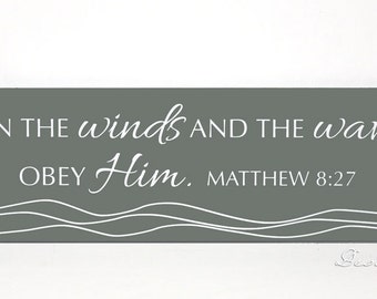 Even the Wind and the Waves Obey Him, Matthew 8:27, Round Scripture ...