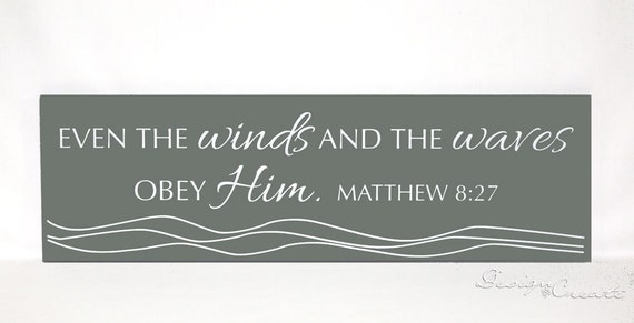 Custom Sign Bible Verse Sign Even the Winds and the Waves - Etsy