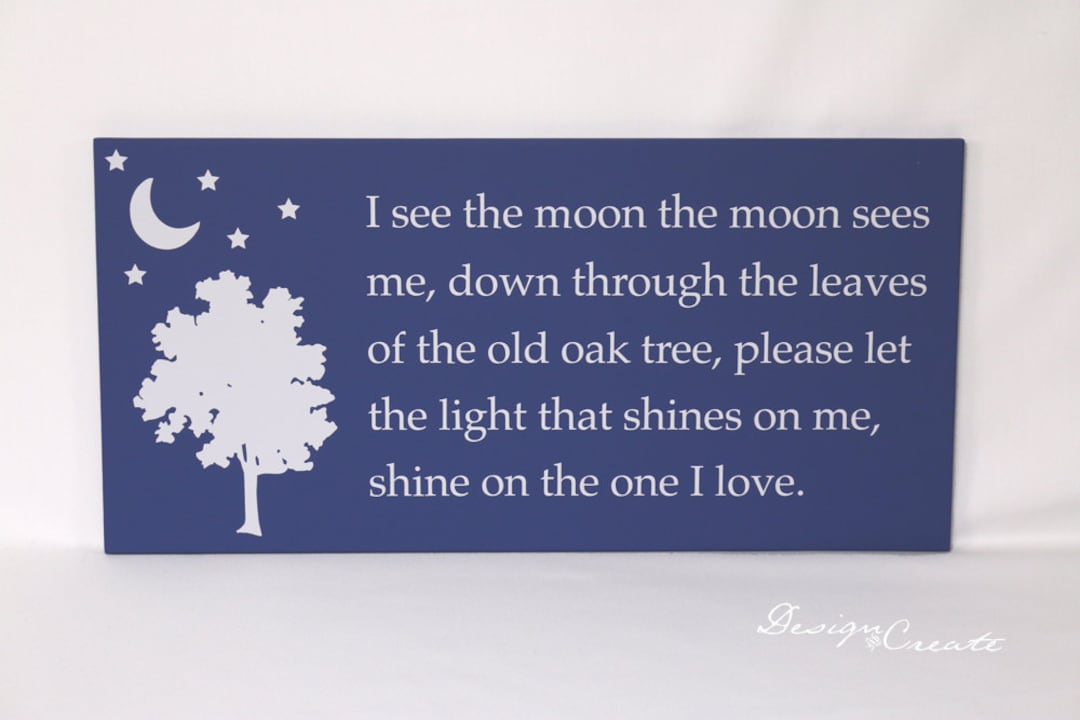 Wood Sign - I See the Moon the Moon Sees Me, Down Through the Leaves ...