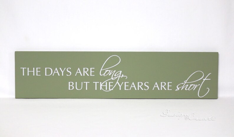 Inspirational Wood Sign, Custom Sign - the Days Are Long but the Years ...