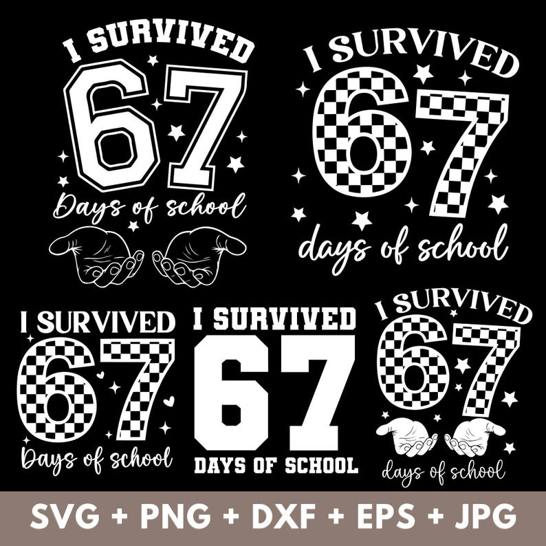 I Survived 67 Six Seven Days of School Svg Png, 67 Checkered Svg ...