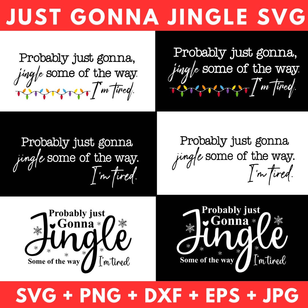 Probably Just Gonna Jingle Some of the Way I'm Tired Svg, Christmas Svg ...