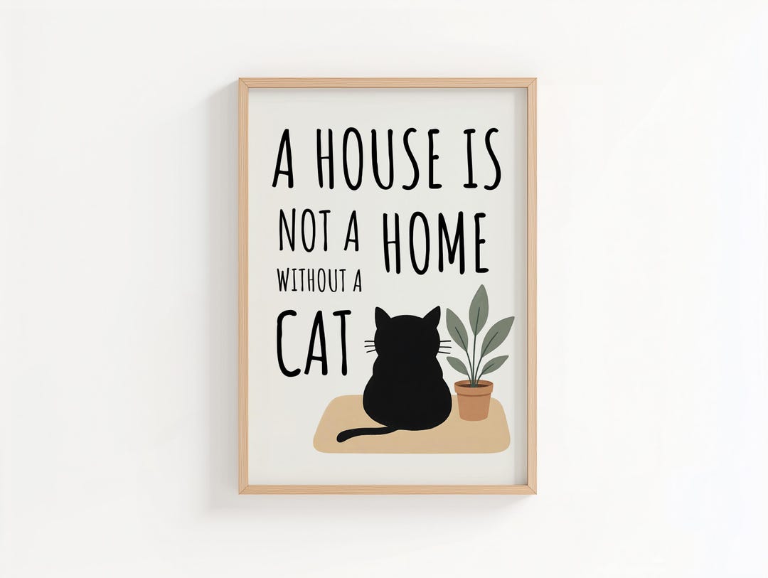 A House is Not A Home Without A Cat Print, Cat Owner Housewarming Gift ...