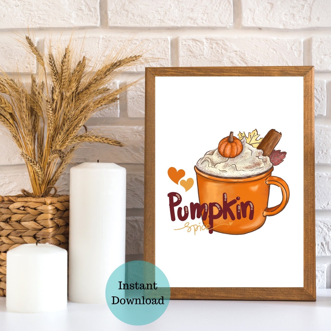 Pumpkin Spice Wall Art for Fall Lovers, Pumpkin Latte Art Printable for ...