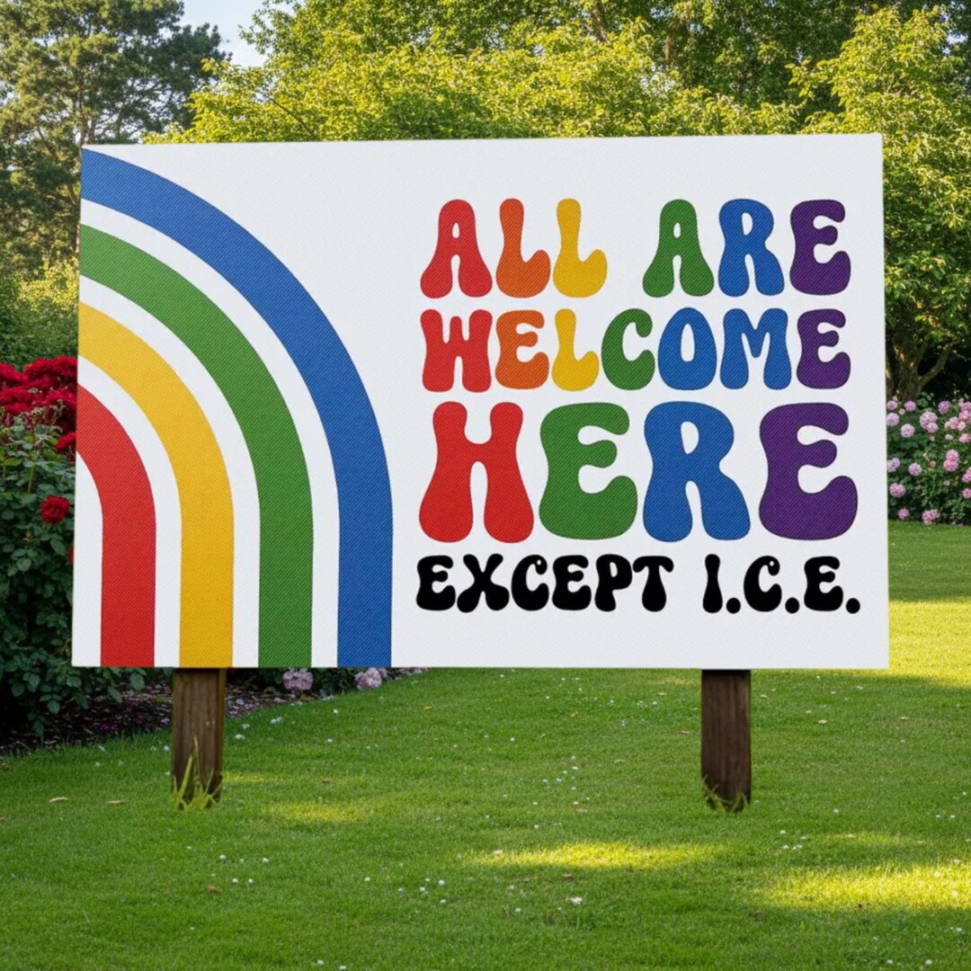 All Are Welcome Here Except ICE Yard Sign, Rainbow Inclusion Political ...