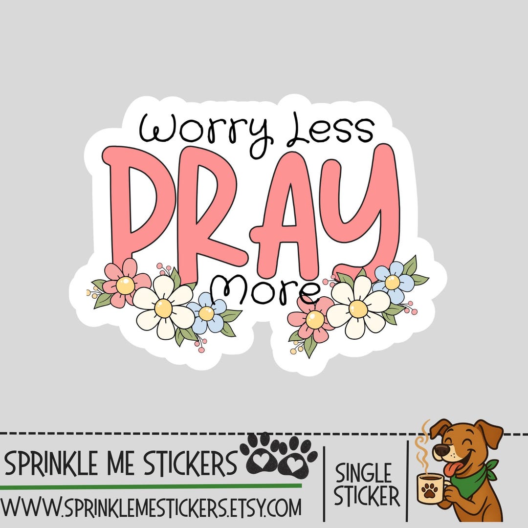 Worry Less Pray More Sticker: Inspirational Floral Vinyl Decal - Etsy
