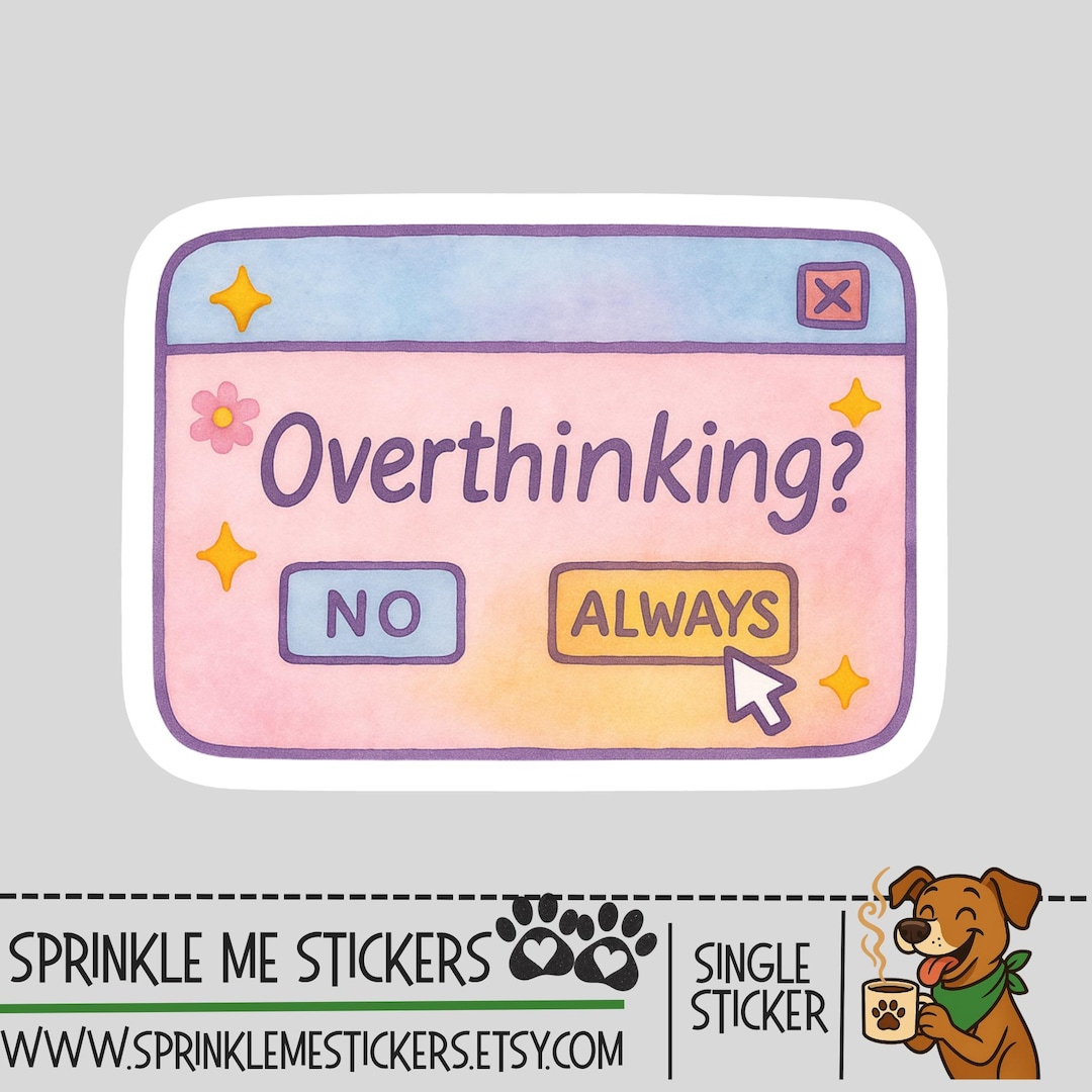 Overthinking? Always Sticker-laptop Decal - Etsy