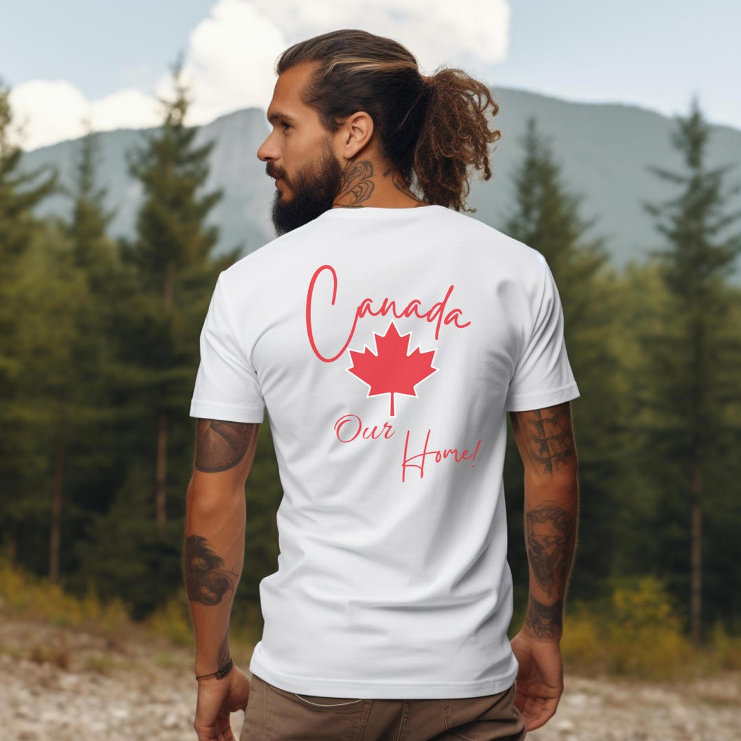Canada Our Home Maple Leaf Graphic Tshirt Canadian Spirit Gift Canada ...