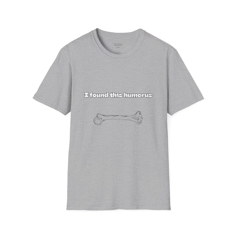 I Found This Humerus | Funny Medical Anatomy Skeleton Humor T-shirt - Etsy