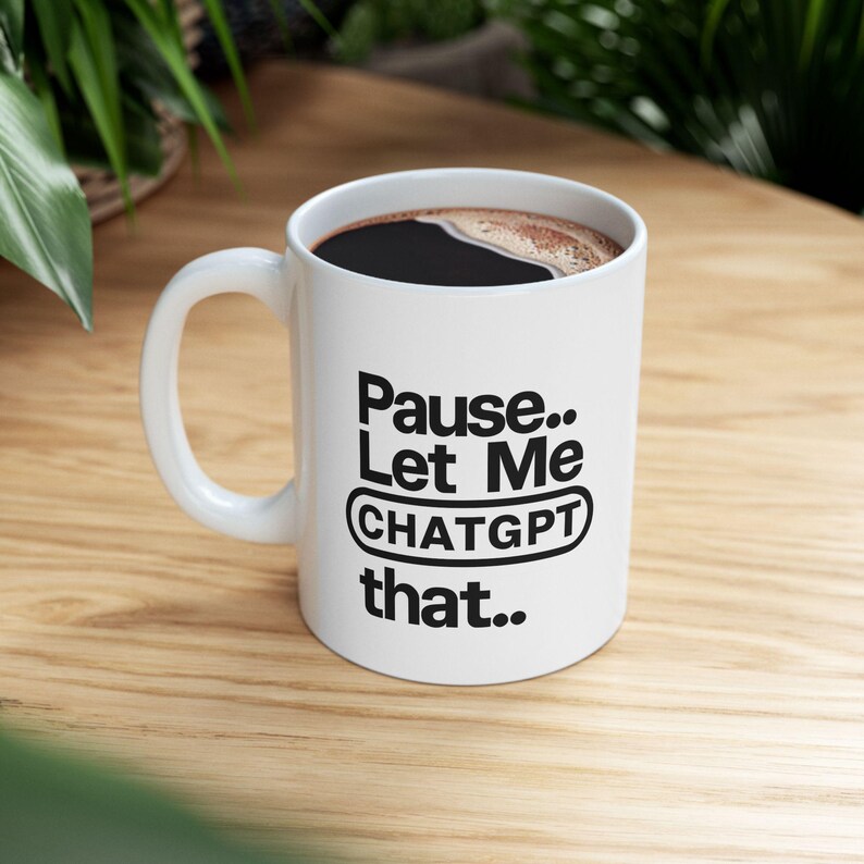 Funny AI Coffee Mug: Pause Let Me Chatgpt That - Geeky Tech Gift - Etsy