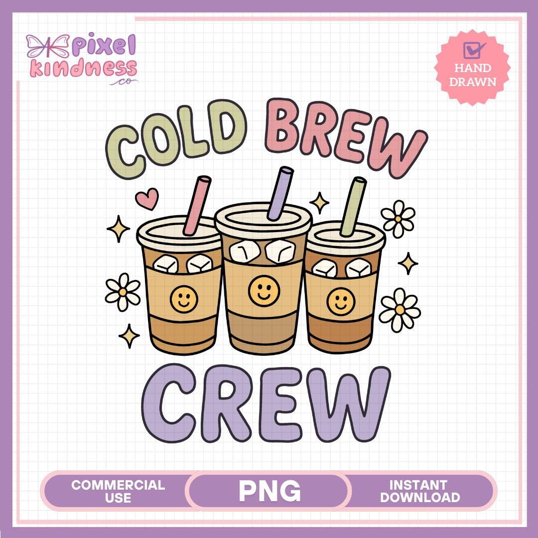 Cold Brew Crew PNG: Coffee Lover Clipart for Stickers & Shirts (digital ...