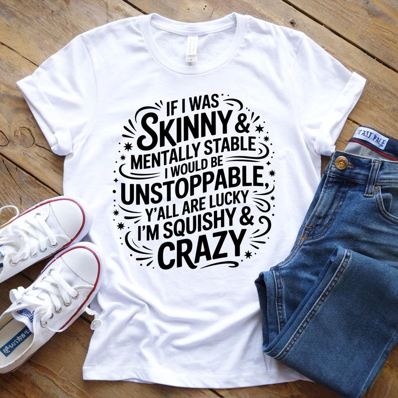 If I Was Skinny and Mentally Stable SVG PNG, Funny Sarcastic Quote ...