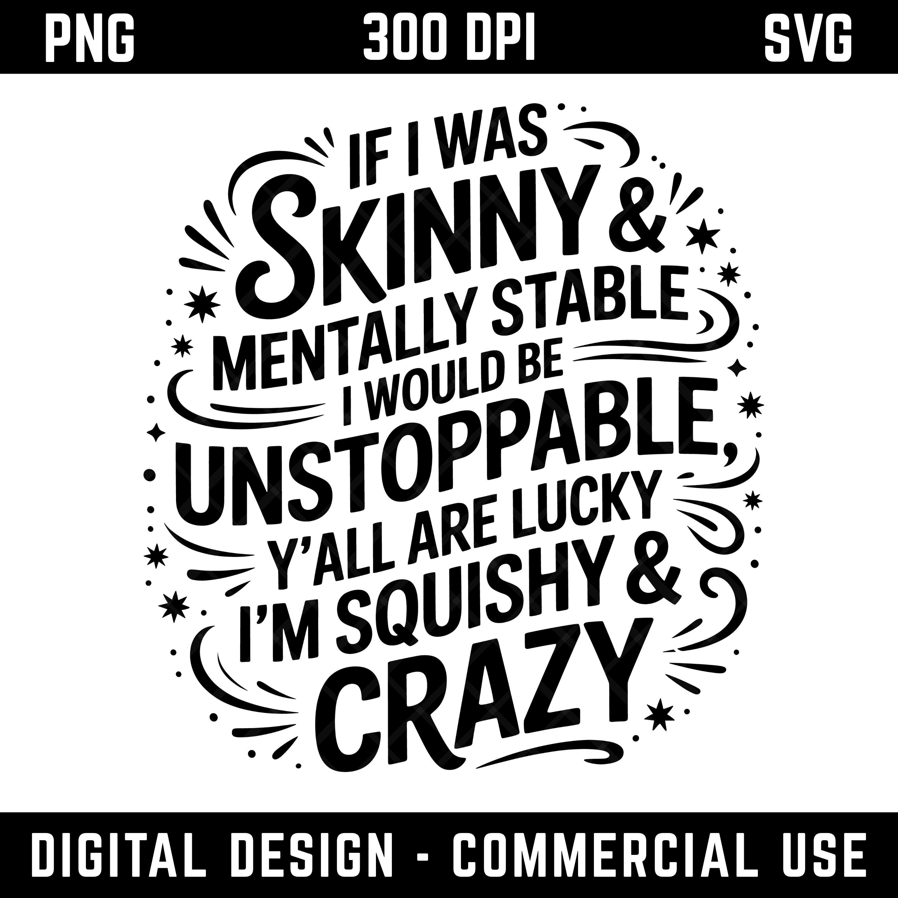 If I Was Skinny and Mentally Stable SVG PNG, Funny Sarcastic Quote ...