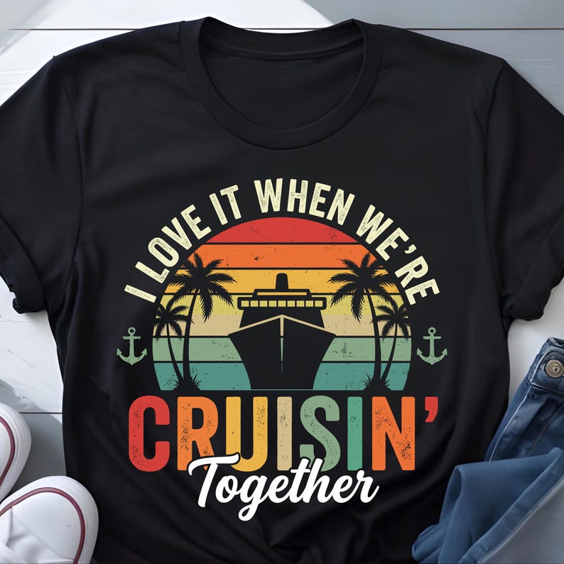 I Love It When We're Cruisin' Together Png (9 Designs), Family Vacation ...