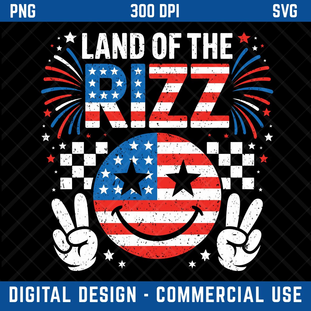 Land of the Rizz PNG SVG – Funny 4th of July Shirt Design – USA ...
