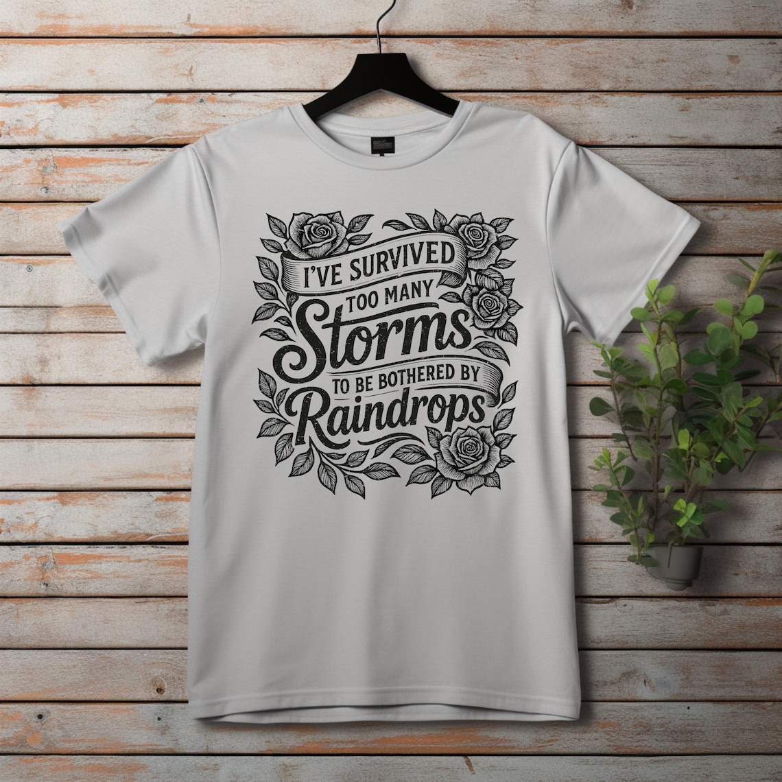 I've Survived Too Many Storms to Be Bothered by Raindrops PNG SVG ...