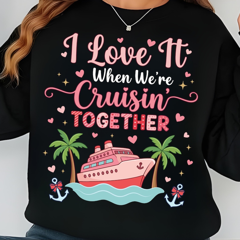 I Love It When We're Cruisin' Together Png (9 Designs), Family Vacation ...