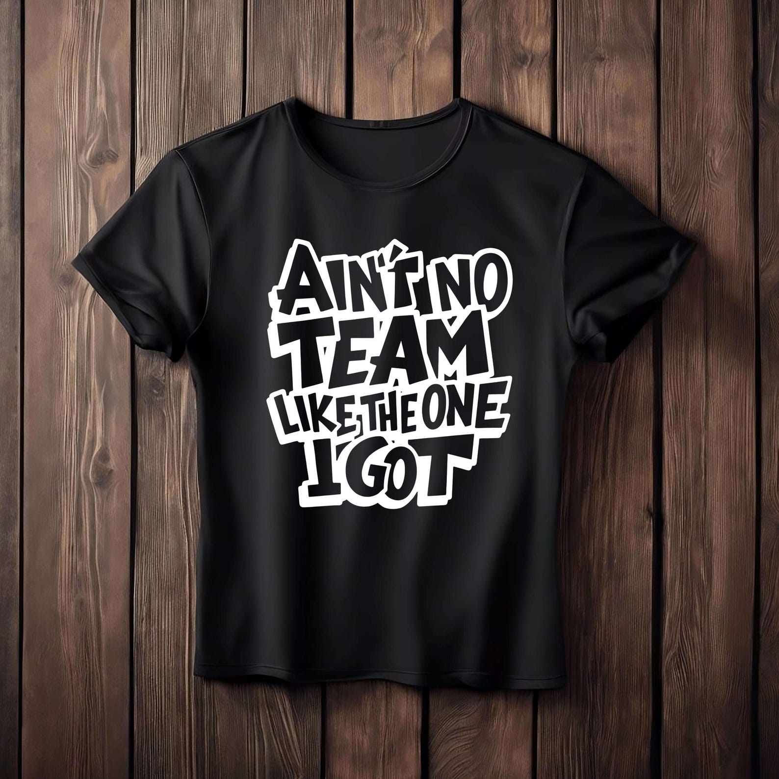 Ain't No Team Like the One I Got PNG SVG, T-shirt Design, Sticker ...