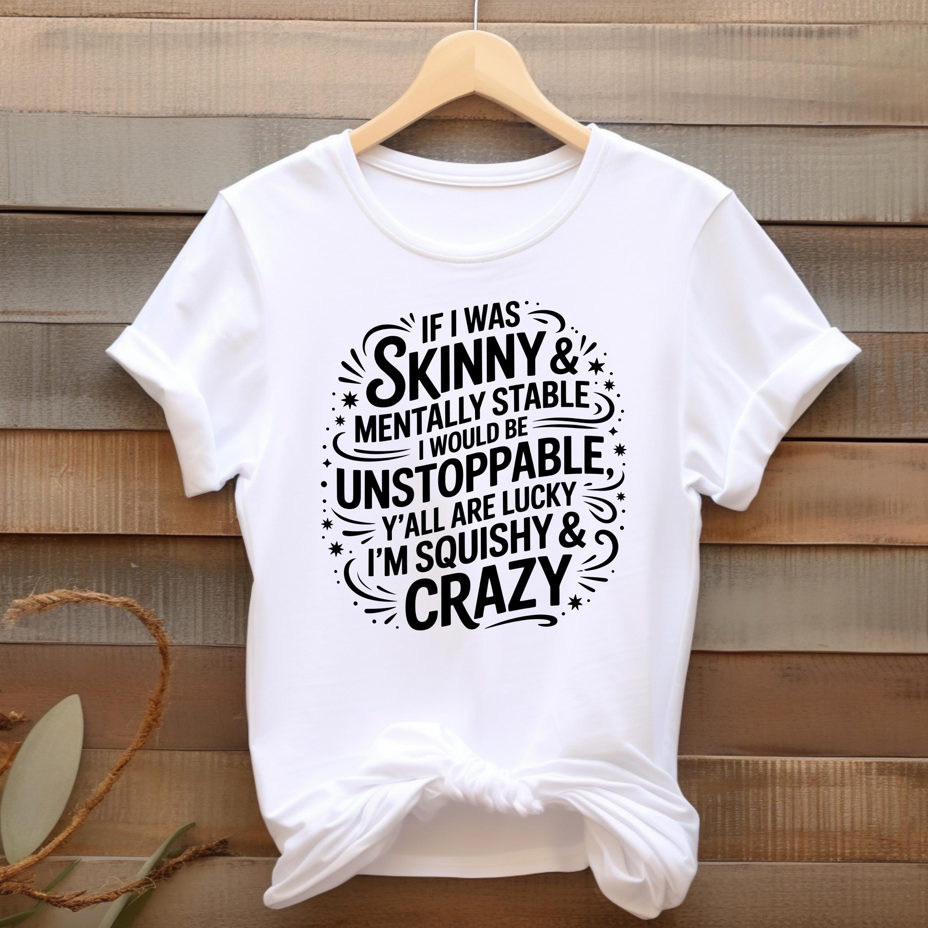 If I Was Skinny and Mentally Stable SVG PNG, Funny Sarcastic Quote ...