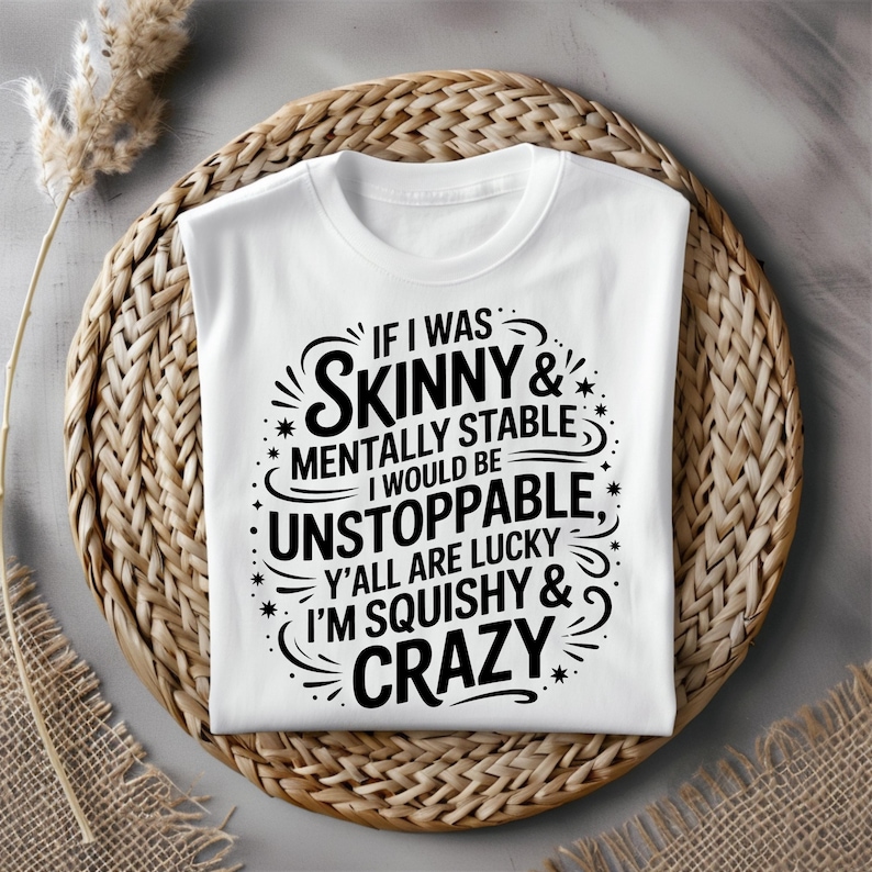 If I Was Skinny and Mentally Stable SVG PNG, Funny Sarcastic Quote ...