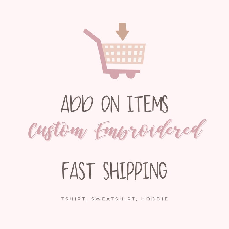 Add on Items, Custom Embroidered Everything Tshirt, Sweatshirt, Hoodie ...