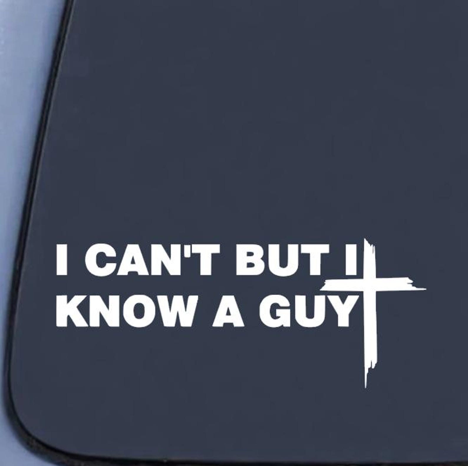 I Can’t but I Know A Guy Cross Car Decal – Christian Religious Window ...