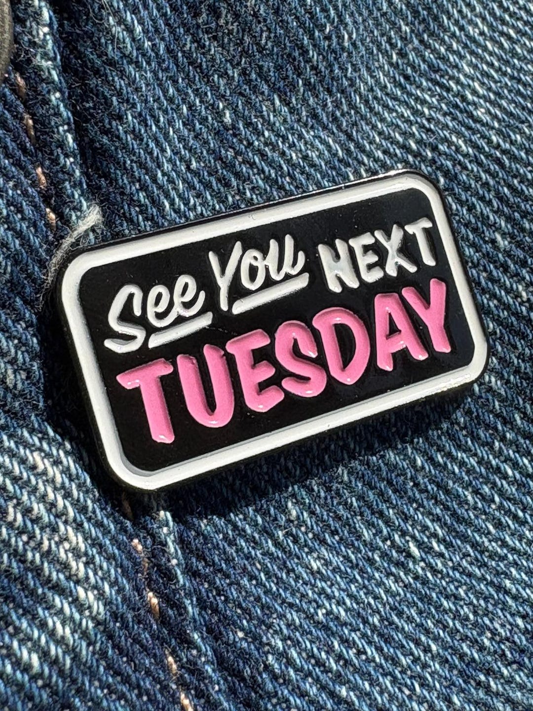 See You Next Tuesday Quirky Pin Badge | Funny Pin Badges for Adults ...