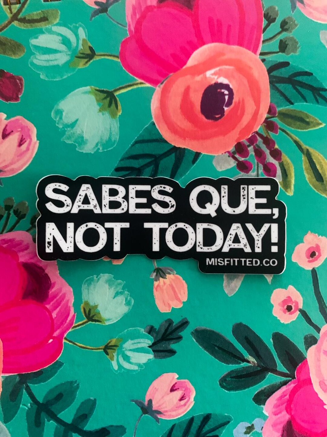 Sabes Que, Not Today! Decal Sticker | You Know What, NOT Today! Sticker ...
