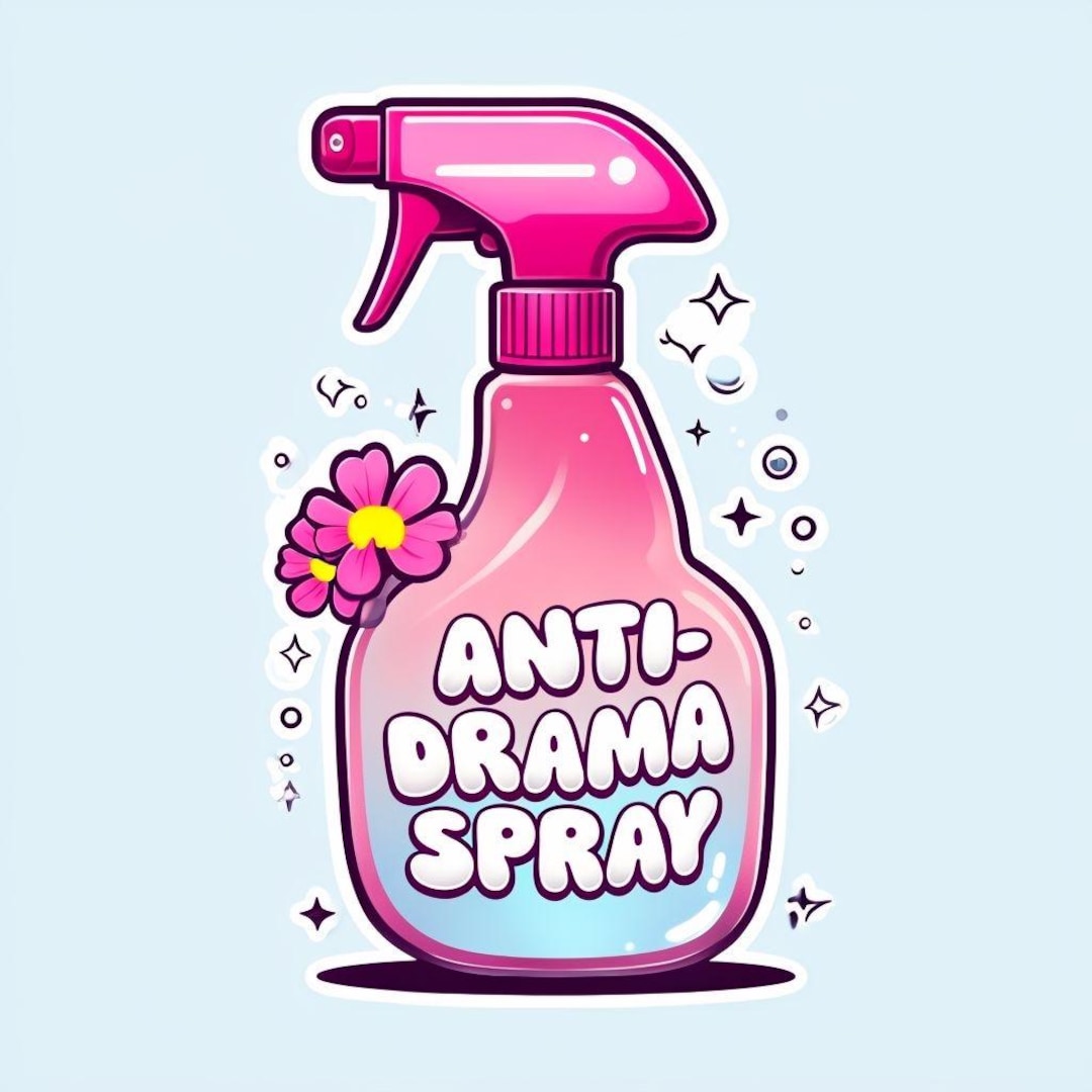 Anti-drama Spray Sticker: Kawaii Mental Health Decor (PNG, PDF ...
