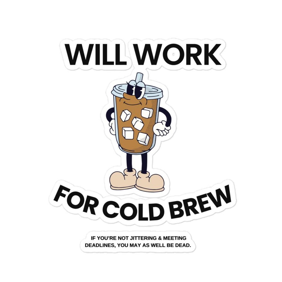 Will Work for Cold Brew Sticker: Funny Iced Coffee Vinyl Decal - Etsy