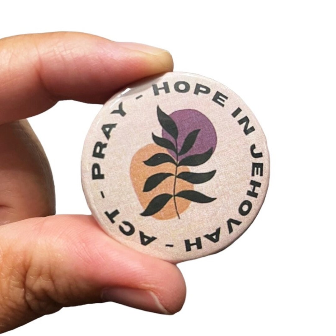 Pray, Hope in Jehovah & Act Button / Pin / Badges / Best Life Ever ...