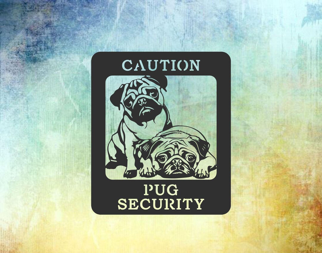 Caution Pug on Duty. Plasma Cut Metal Pug Sign. Yard Art. Pet Memorial ...