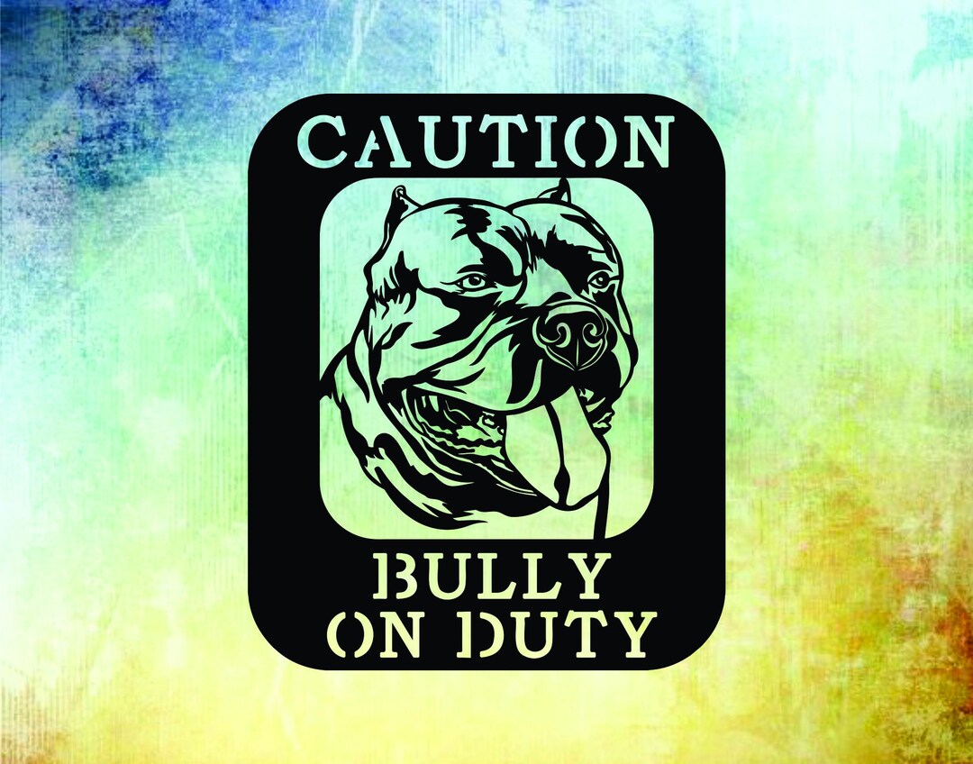 Plasma Cut Pit Bull Sign: "caution Bully on Duty" Metal Yard Art - Etsy