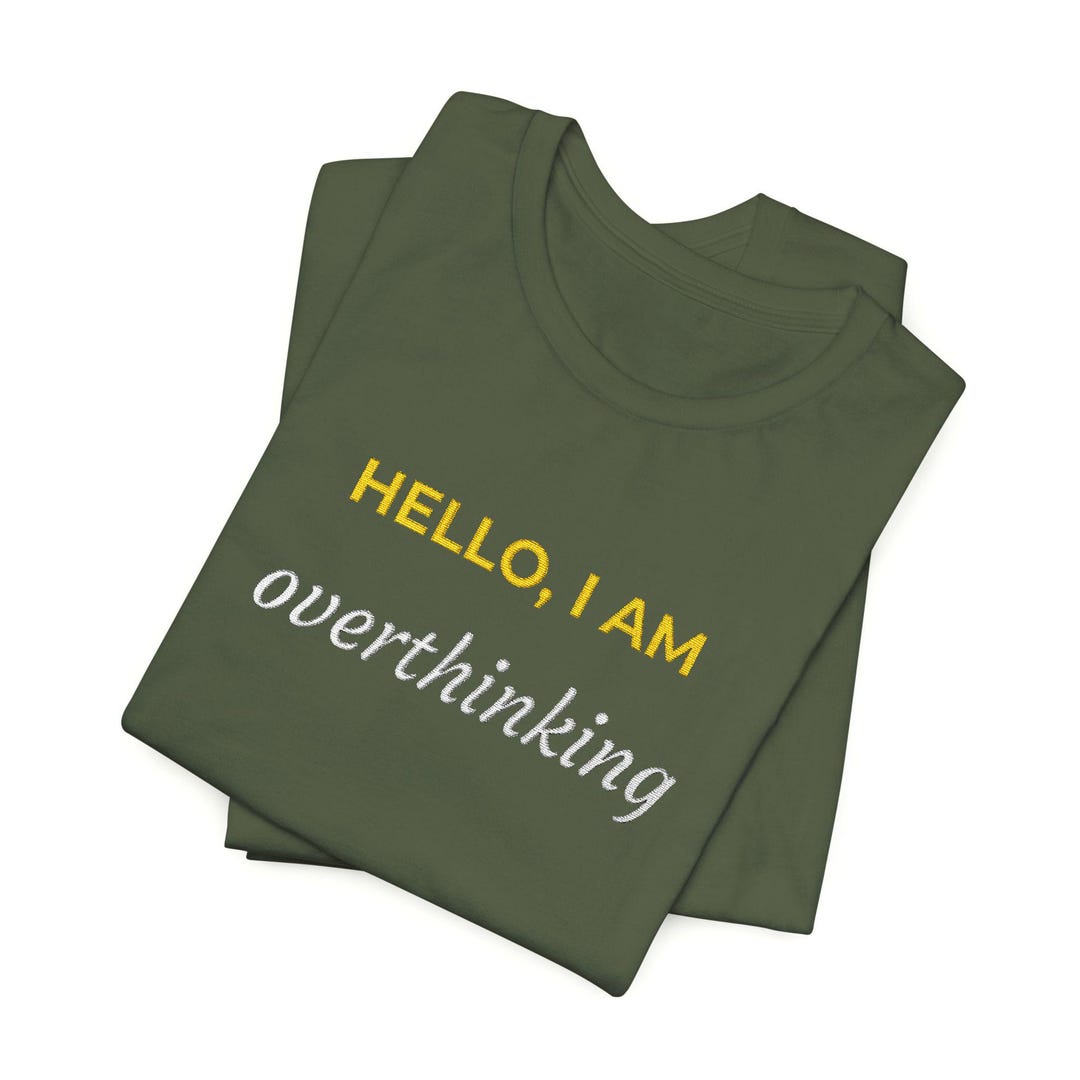 Hello I Am Overthinking Embroidered Shirt, Custom Word Tee - Etsy